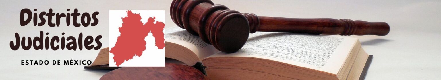 DISTRITOS JUDICIALES DEL ESTADO DE MÉXICO